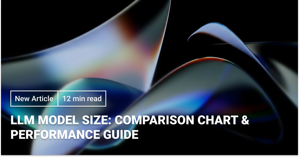 LLM Model Size: 2025 Comparison Chart & Performance Guide | Label Your Data