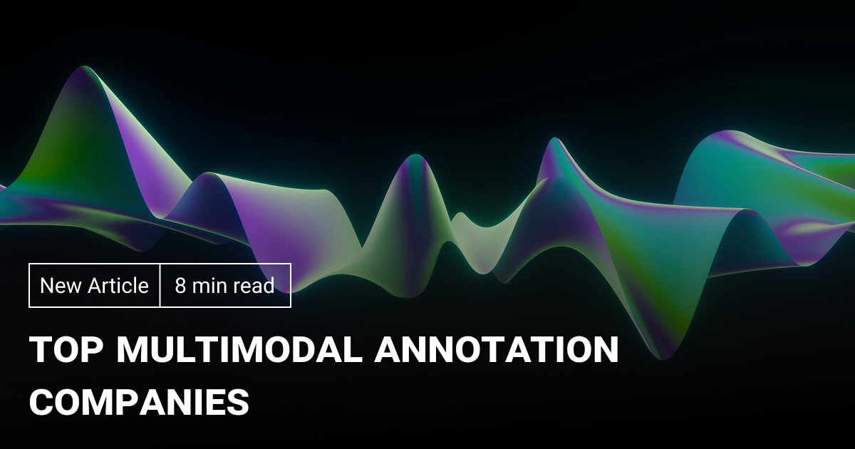 Top Multimodal Annotation Companies: 2025 Buyer’s Guide | Label Your Data