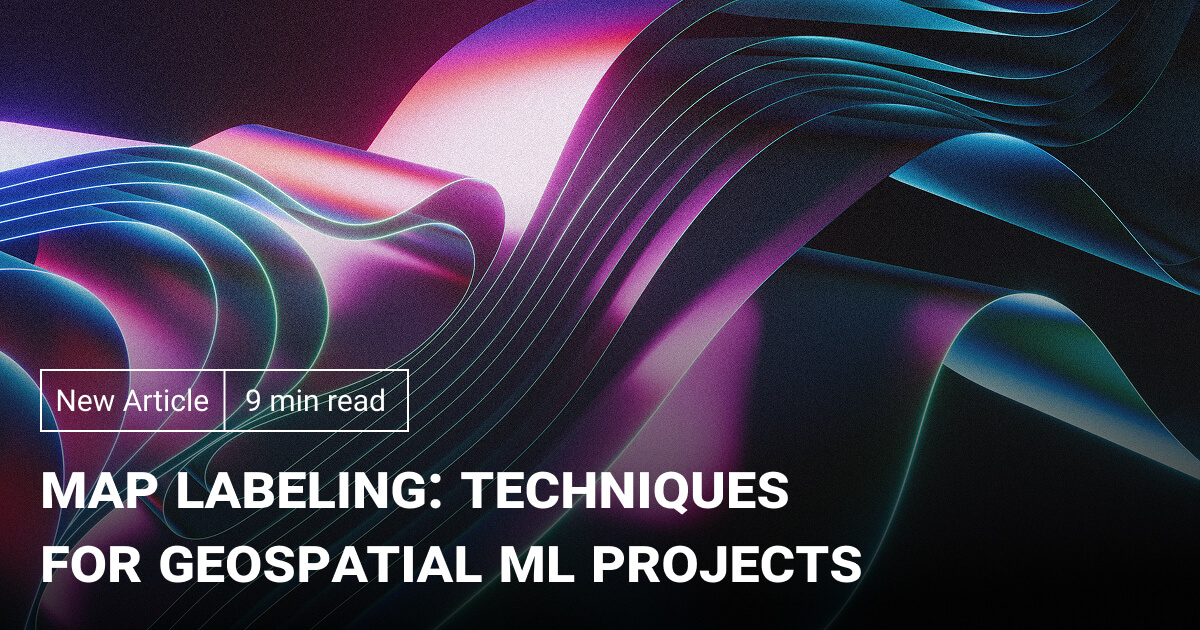 Map Labeling: Techniques for Geospatial ML Projects in 2025 | Label Your Data