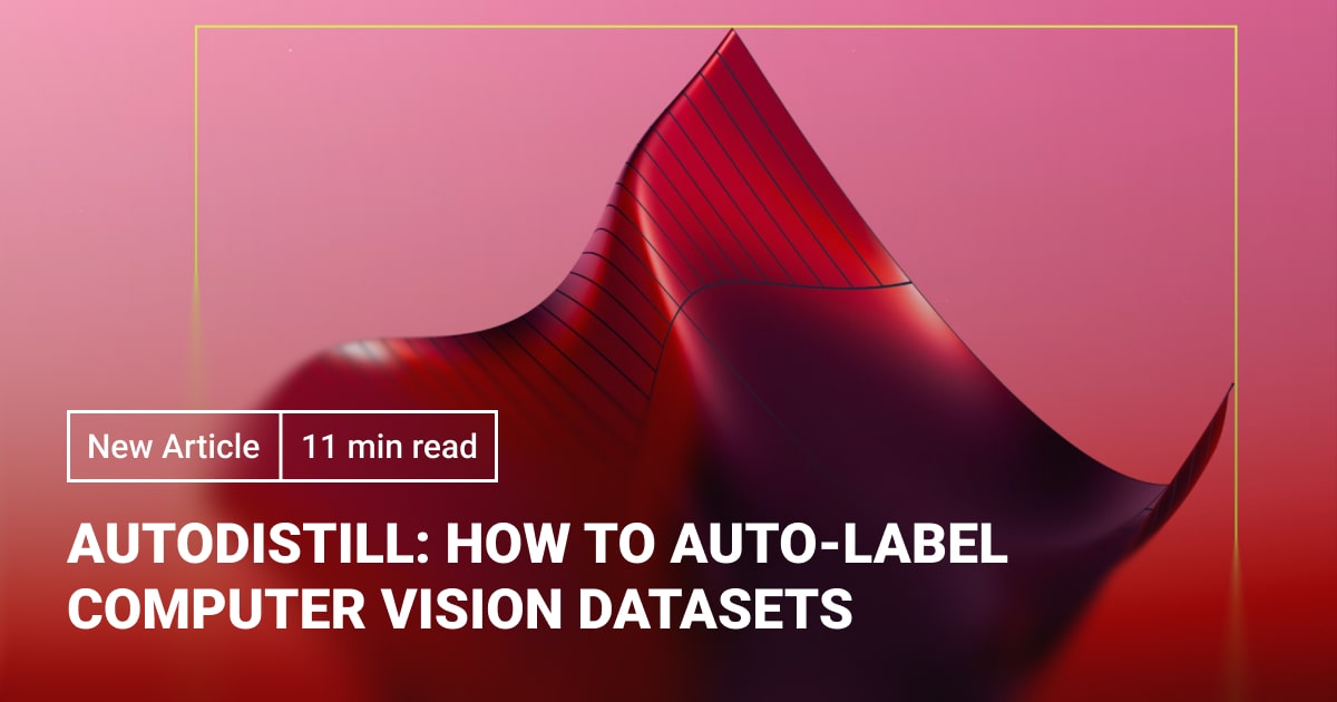 AutoDistill: How to Automate Dataset Labeling for Model Training in 2025 | Label Your Data