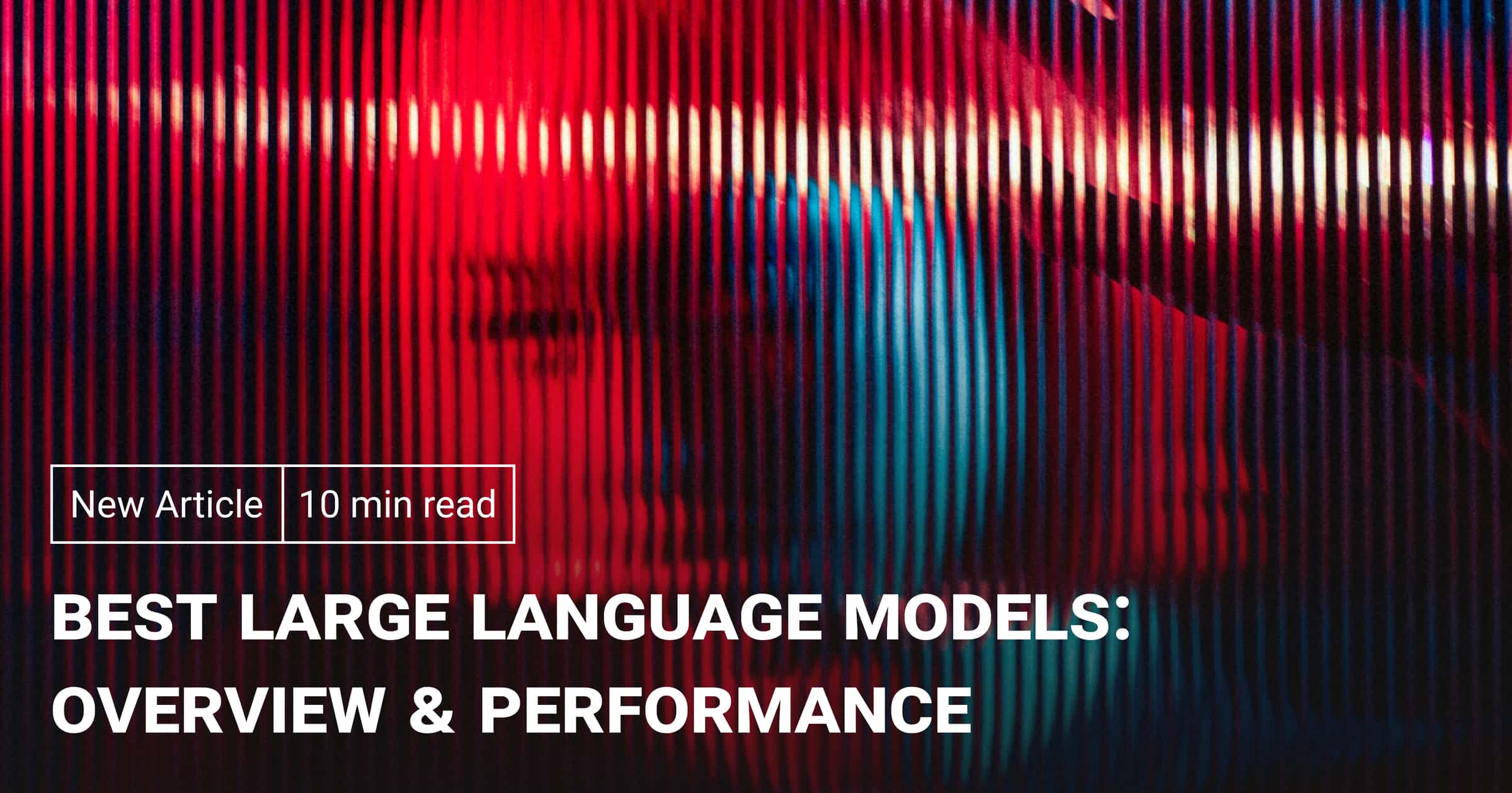 Best Large Language Models: Overview & Performance in 2025 | Label Your ...