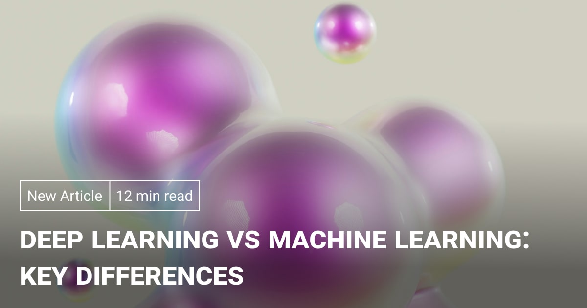 Deep Learning vs Machine Learning: Key Differences in 2025 | Label Your ...