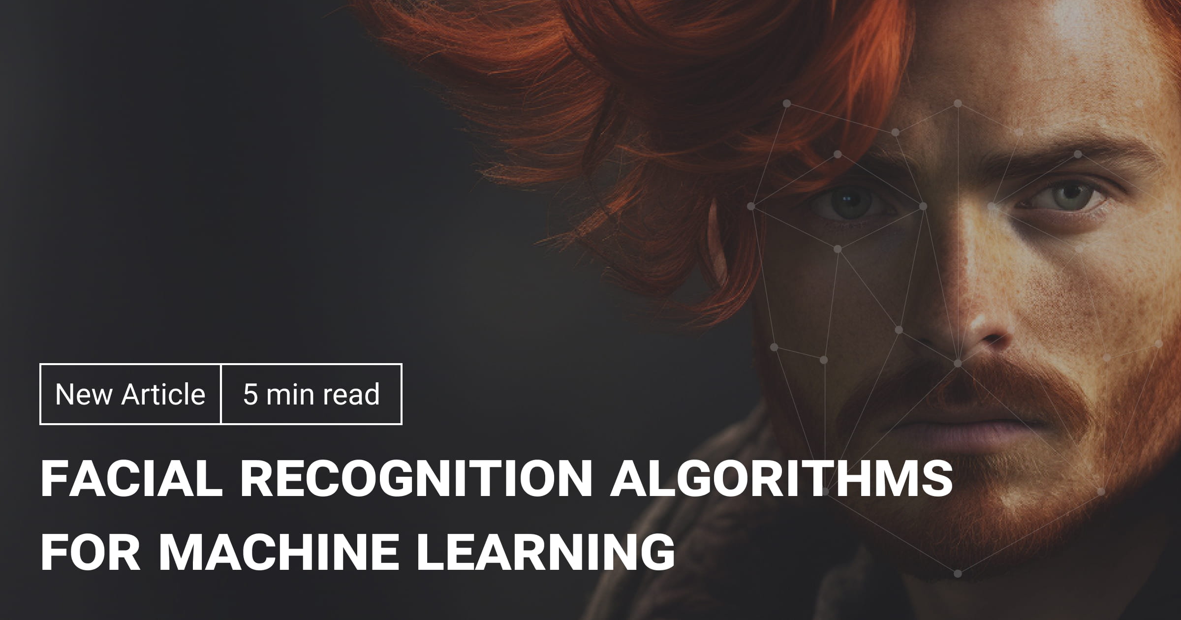 Facial Recognition Algorithm: How It Works in ML in 2025 | Label Your Data
