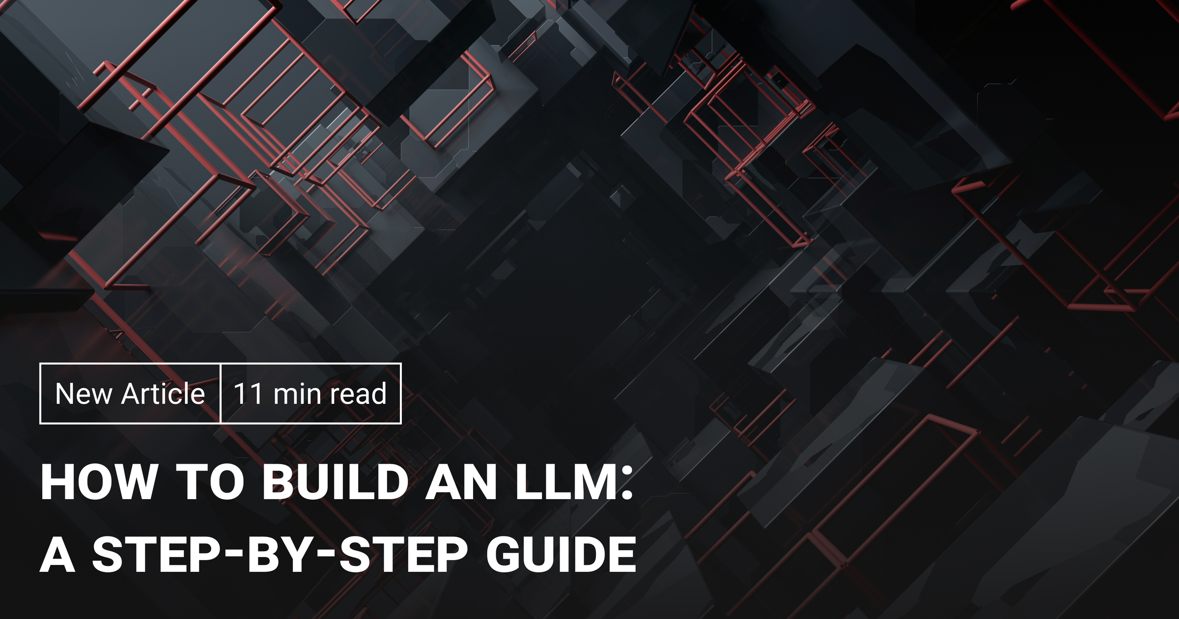 How to Build an LLM: A Step-by-Step 2025 Guide | Label Your Data