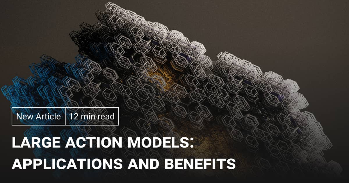 Large Action Models: Applications and Benefits in 2025 | Label Your Data