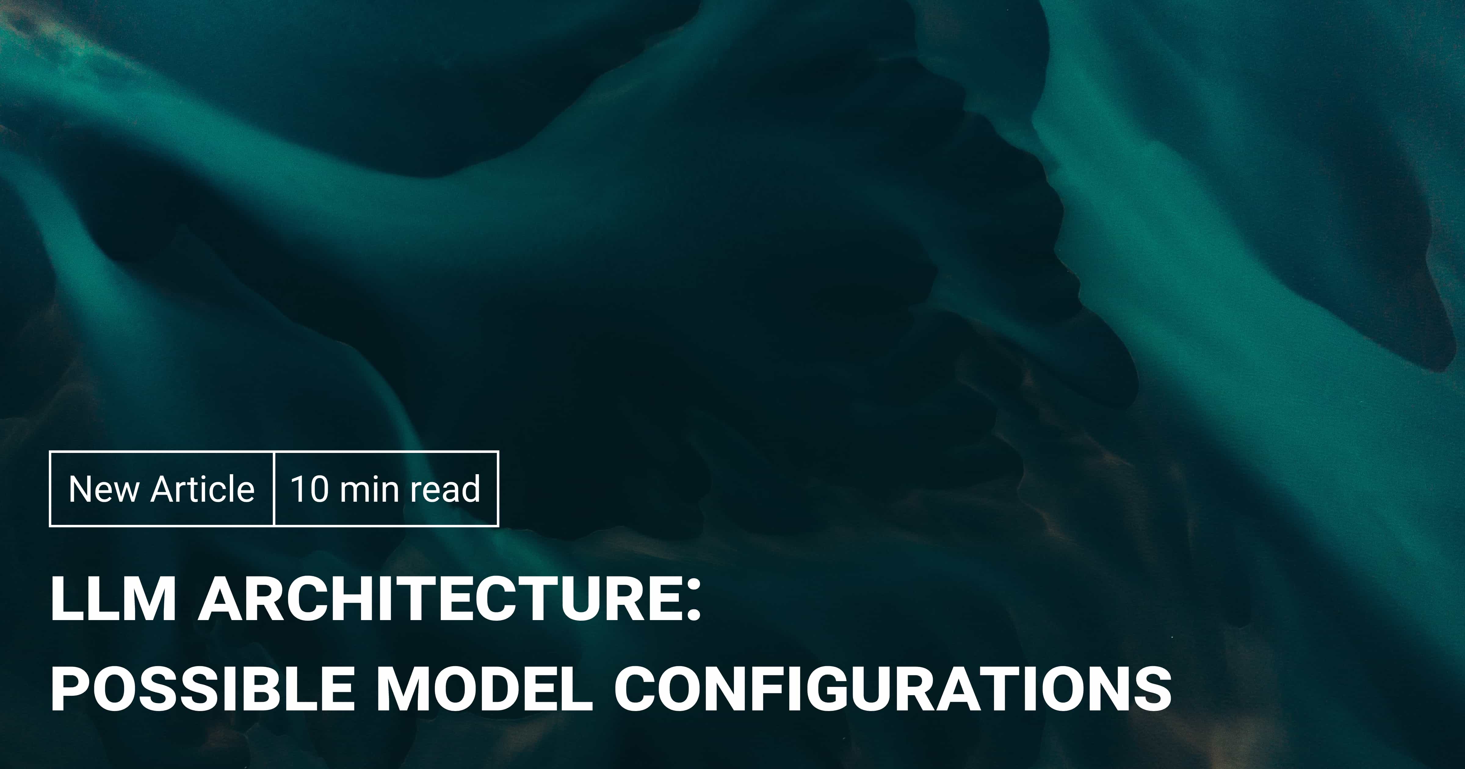 LLM Architecture: Possible Model Configurations in 2025 | Label Your Data