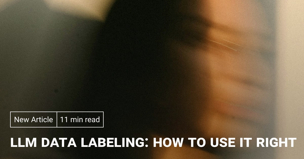 LLM Data Labeling: How to Use It Right in 2025 | Label Your Data