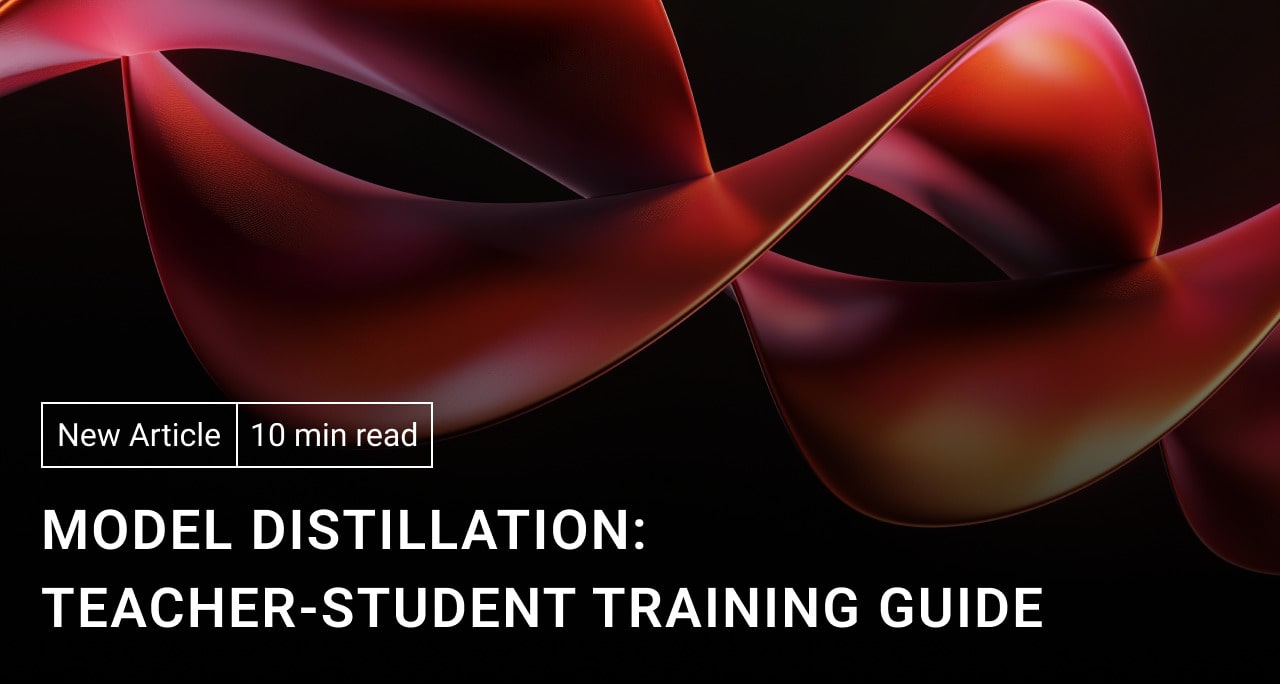 Model Distillation: Teacher-Student Training Guide 2025 | Label Your Data