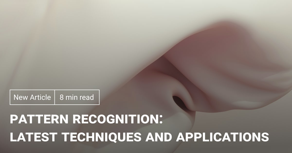 Pattern Recognition: Latest Techniques and Applications in 2025 | Label ...