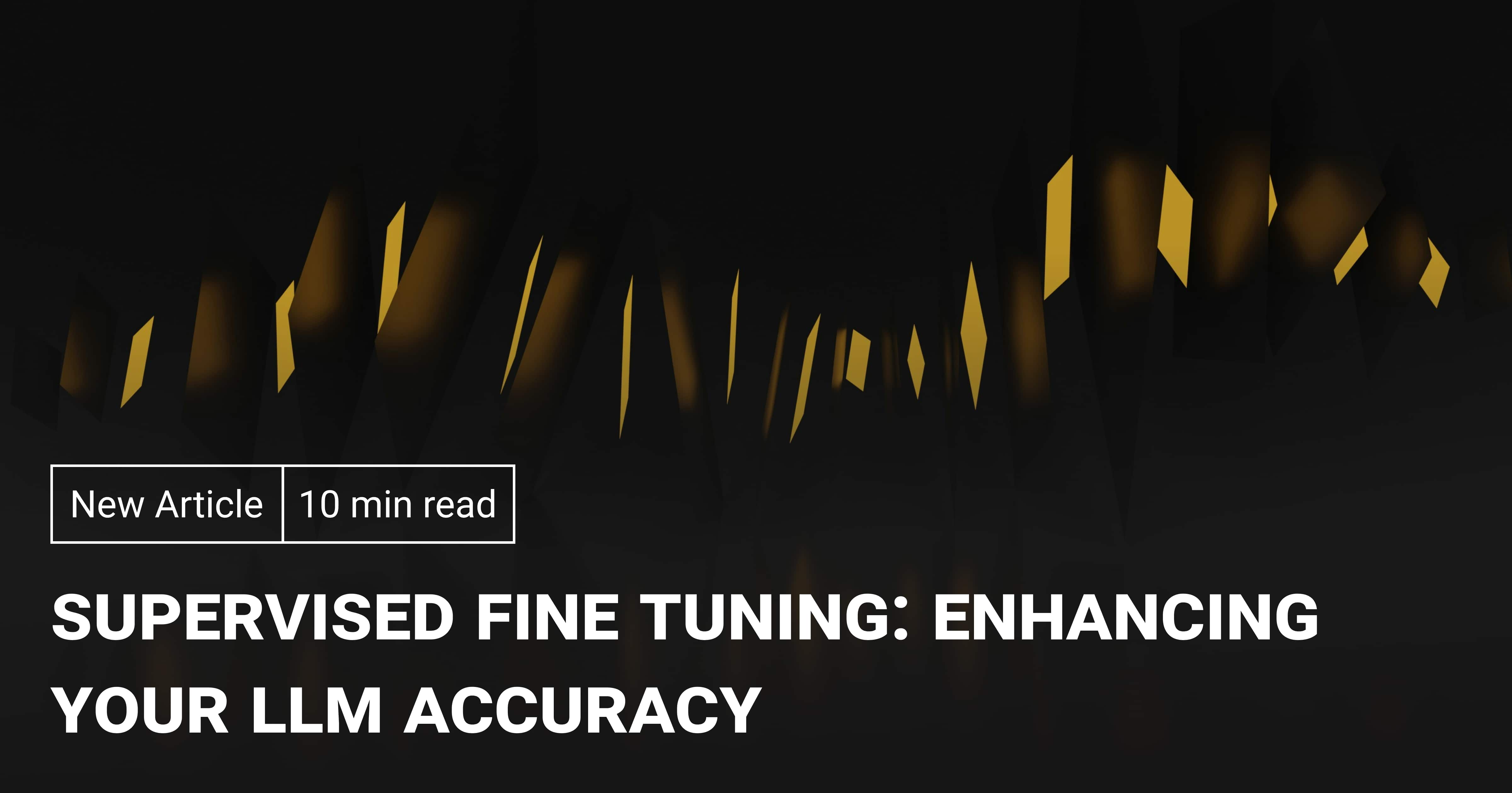 Supervised Fine Tuning: Enhancing Your LLM Accuracy in 2025 | Label Your Data