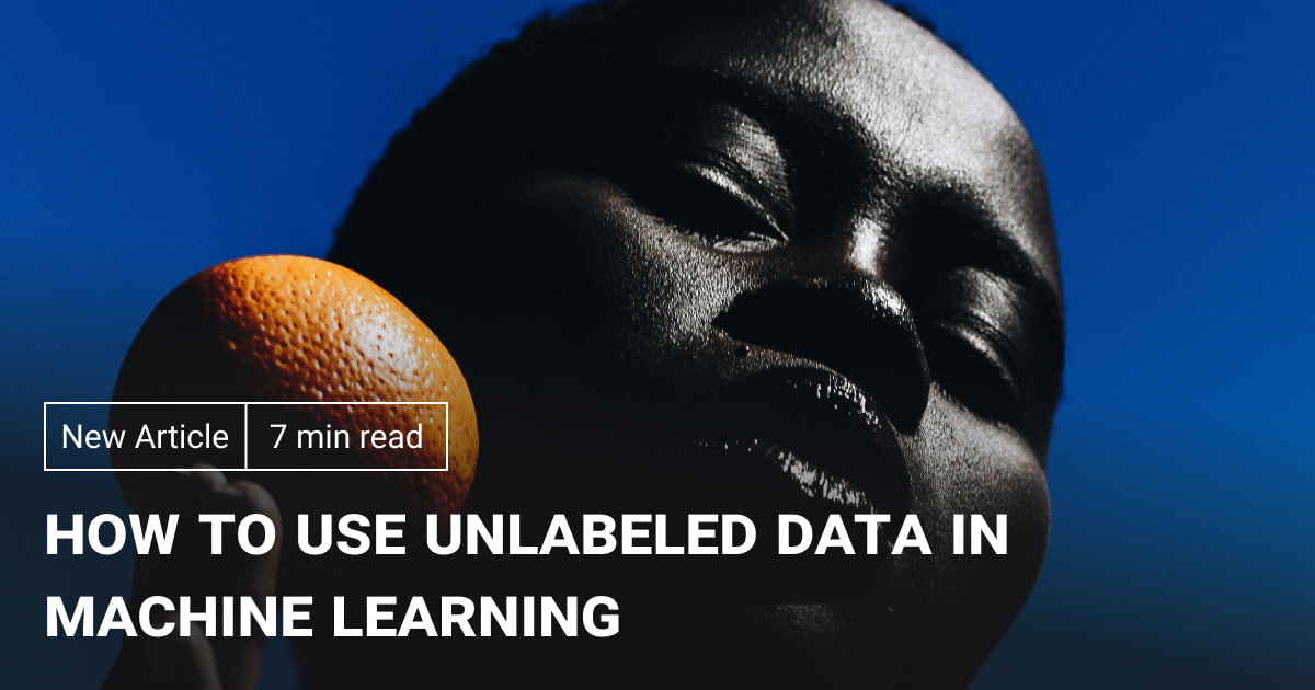 Unlabeled Data: Overview and Examples in Machine Learning | Label Your Data
