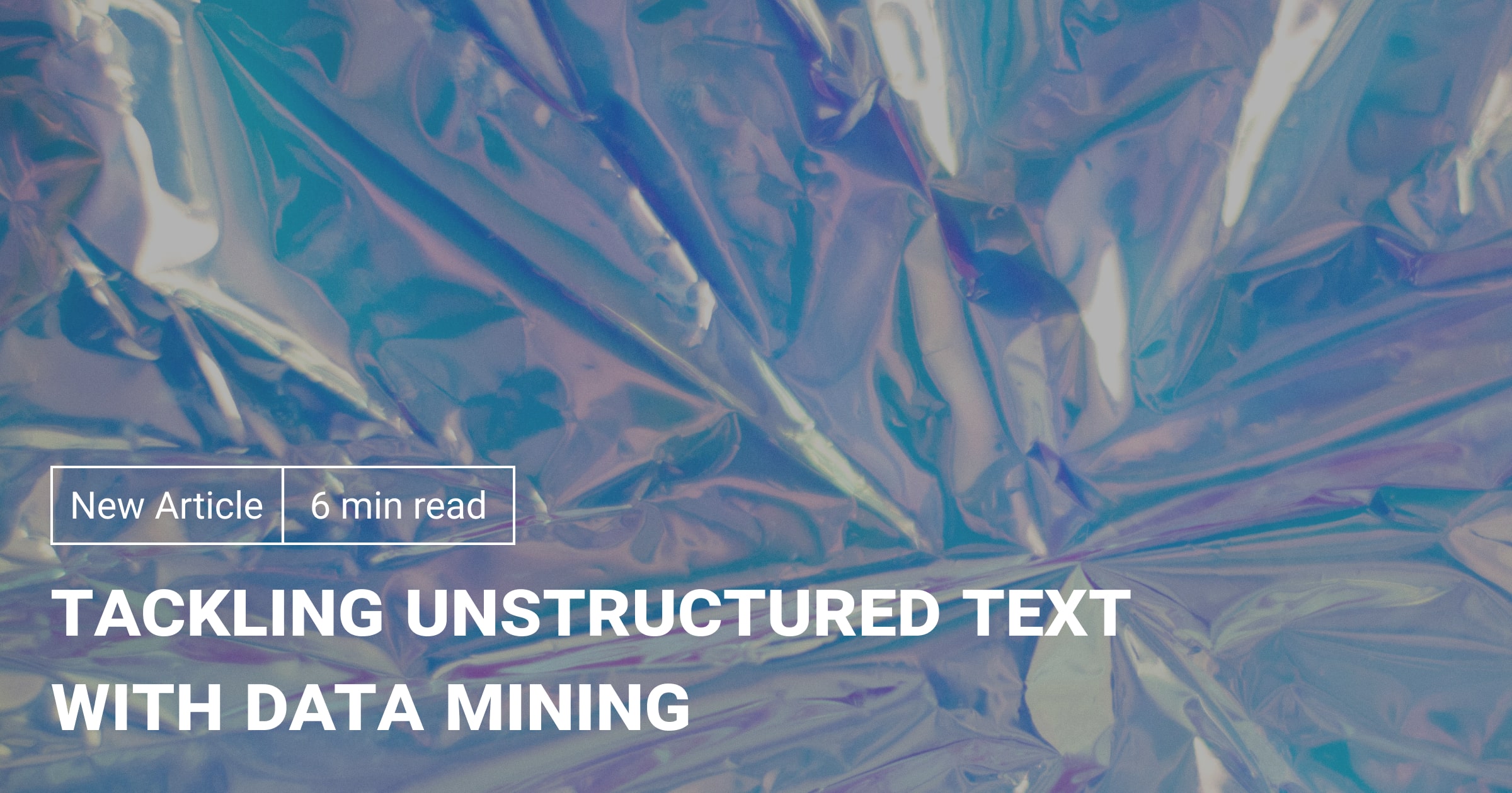Tackling Unstructured Text in Data Mining: Best Practices | Label Your Data