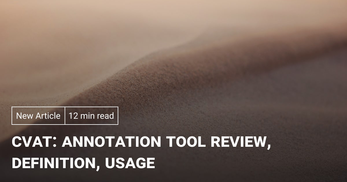 CVAT: A Comprehensive Data Annotation Tool Review | Label Your Data